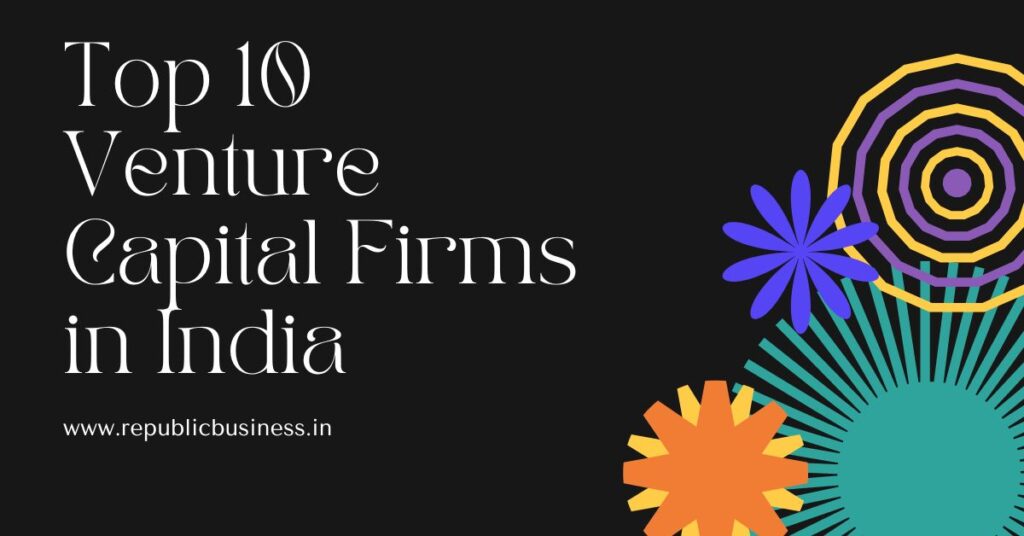 Top 10 Venture Capital Firms In India top-10-venture-capital-firms-in-india